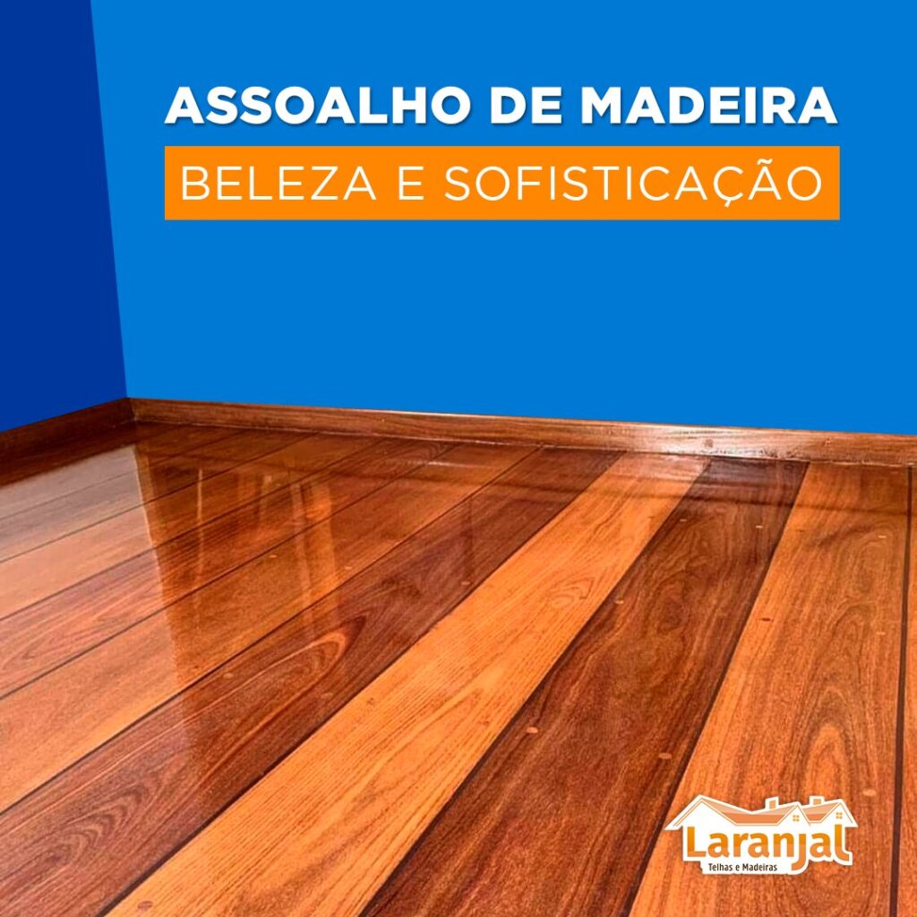 Madeiras para Assoalho: Qual a Melhor Escolha? - Laranjal Madeiras